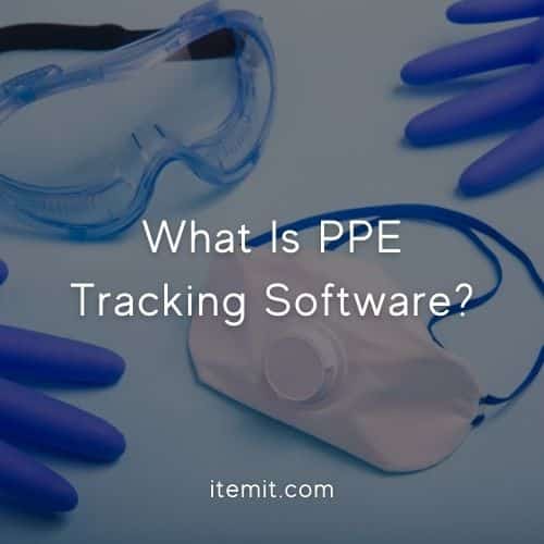 What Is PPE Tracking Software? - itemit